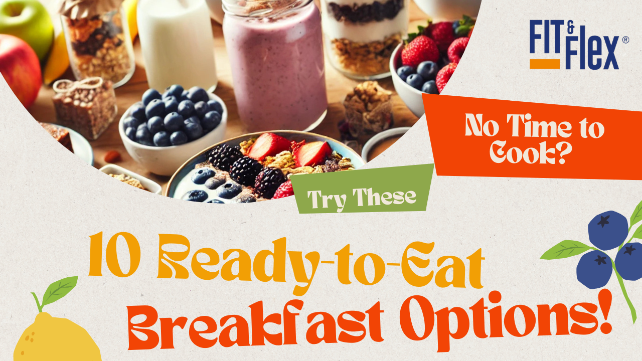No Time to Cook? Try These 10 Ready-to-Eat Breakfast Options! – Fit & Flex