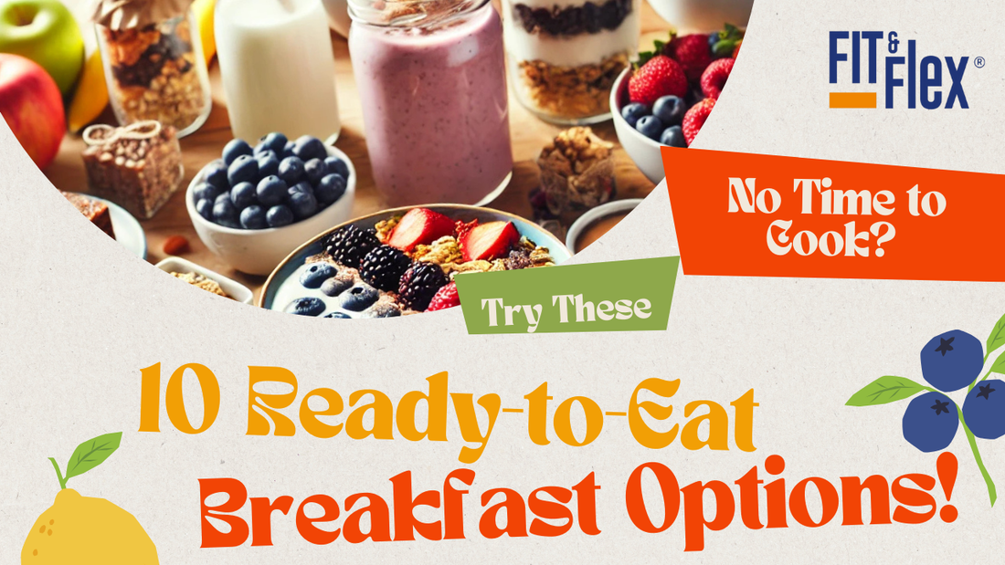 No Time to Cook? Try These 10 Ready-to-Eat Breakfast Options! – Fit & Flex