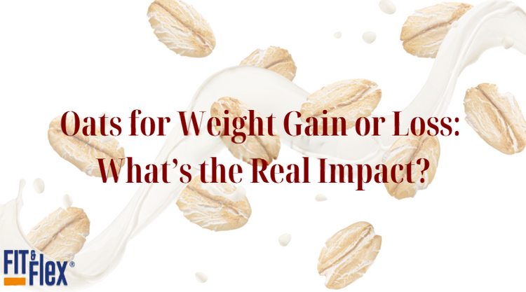 Oats for Weight Gain or Loss: What’s the Real Impact? – Fit & Flex